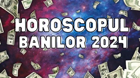 Horoscopul Banilor 2024 Cu Mariana Cojocaru Ce Zodii Vor Fi Atinse