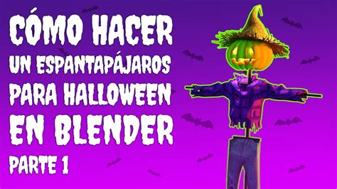 Cómo hacer un espantapájaros para Halloween en Blender Part 1 YouTube