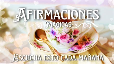 10 minutos de AFIRMACIONES POSITIVAS para iniciar tu día Afirmaciones