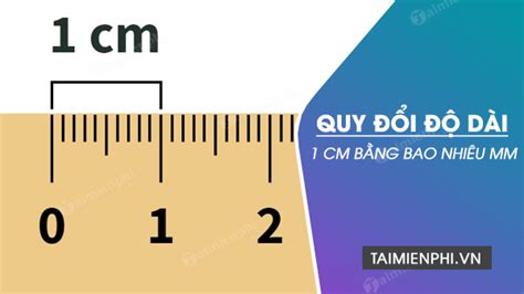Biến 1 cm thành bao nhiêu mm Hướng dẫn chuyển đổi cm thành m dm mm