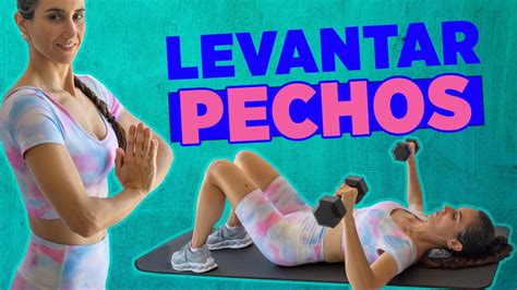Ejercicios para LEVANTAR PECHOS cómo tener un BUSTO FIRME YouTube