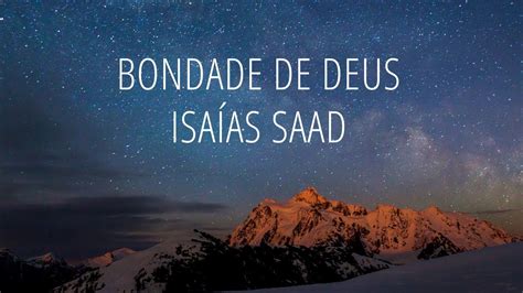 Bondade de Deus Isaías Saad Letra YouTube