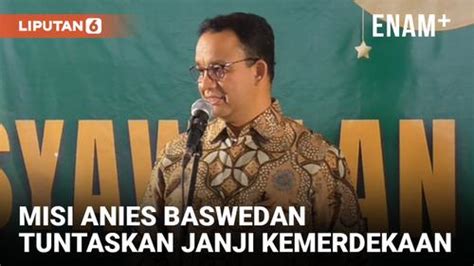VIDEO Safari Politik Anies Baswedan Sebut Tengah Mengemban Amanat Yang