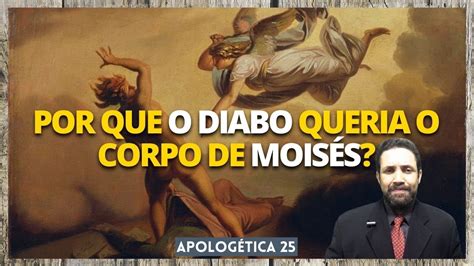 Por que o ARCANJO MIGUEL disputou o corpo de Moisés o DIABO Judas