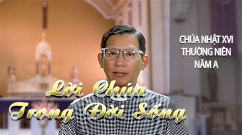 Chúa Nhật XVI Thường Niên Năm A Lời Chúa trong Đời sống Ephata