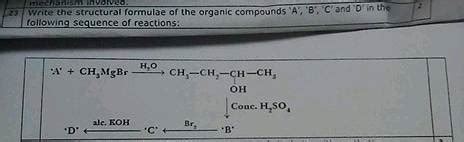Write Structural Formulae Of The Organic Compounds A B C And D