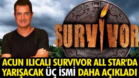 Acun Il Cal Survivor All Star Da Yar Acak Ismi Daha A Klad