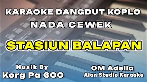 KARAOKE STASIUN BALAPAN DIDI KEMPOT NADA CEWEK YouTube