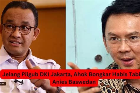 Pernah Bersaing Di Pilgub DKI Jakarta Ahok Bongkar Tabiat Anies