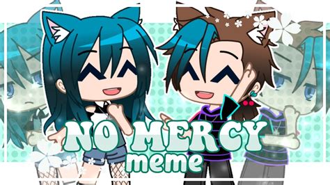 No Mercy Meme Gacha Club Youtube