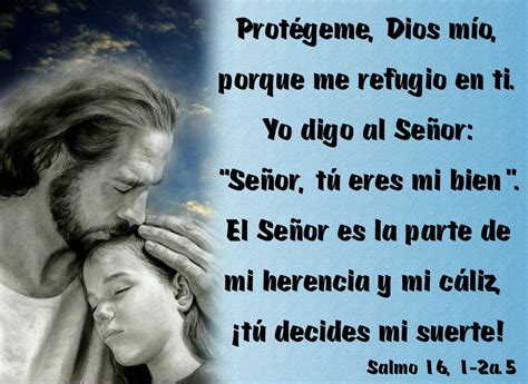 Protégeme Dios mío porque me refugio en ti Yo digo al Señor Señor