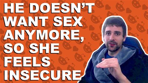He Doesnt Want Sex Anymore So She Feels Insecure Relationship Advice