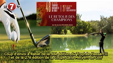 Coup denvoi à Rabat de la 48è édition du Trophée Hassan II et de la