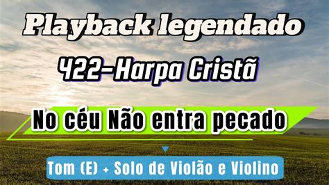 No céu não entra pecado 422 Harpa Cristã Playback legendado Tom
