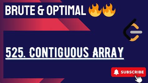 525 contiguous array hashmap approach o n time complexity intuition explained youtube