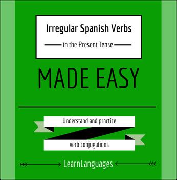Spanish Irregular Verbs In The Present Tense Indicative Made Easy