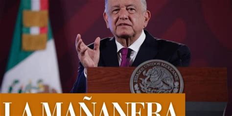 AMLO La mañanera de hoy 3 de agosto de 2023 El Informador