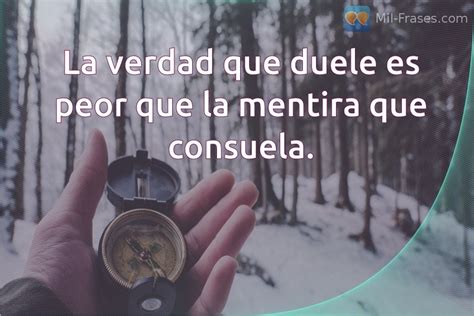 Las Mejores 60 Frases Sobre La Verdad Y La Mentira Para Reflexionar