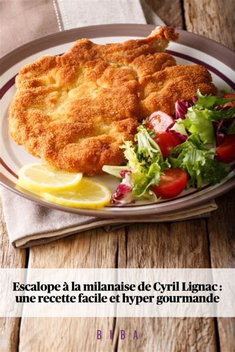 Escalope à la milanaise de Cyril Lignac une recette facile et hyper