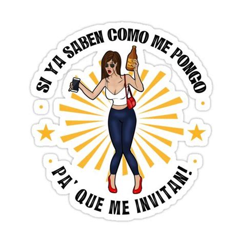 Si Ya Saben Como Me Pongo Pa Que Me Invitan Sticker For Sale By