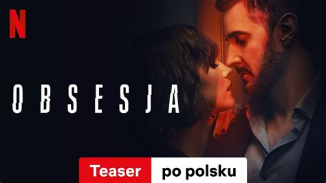 Obsesja Teaser Zwiastun Po Polsku Netflix YouTube