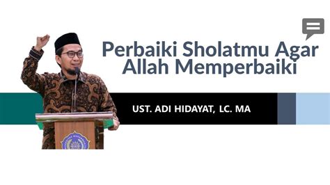 Ustazd Adi Hidayat Perbaiki Sholat Mu Agar Allah Memperbaiki Hidupmu