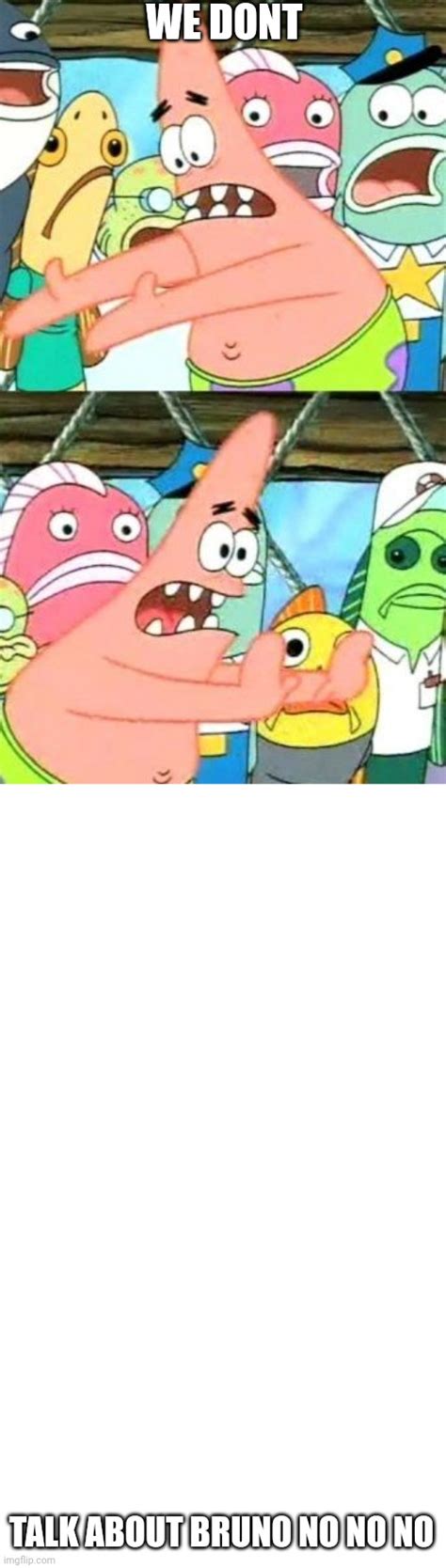 Put It Somewhere Else Patrick Meme Imgflip