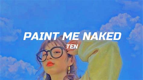 Ten Paint Me Naked Lyrics Youtube