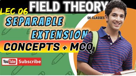 lec 06 separable extension and perfect field mcq concepts fieldtheory youtube