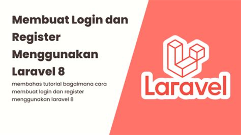 Belajar Framework Laravel Membuat Login Dan Register Menggunakan