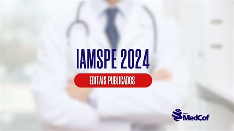 Iamspe 2024 Editais para residência médica Blog Grupo MedCof