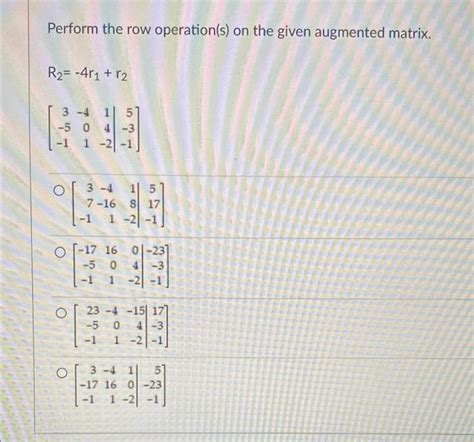 solved perform the row operation s on the given augmented