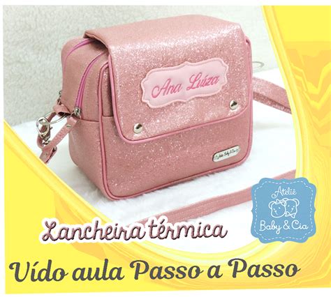 Projeto Lancheira Térmica Passo a Passo Maria Helena Pereira