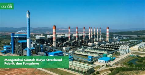 Mengetahui Contoh Biaya Overhead Pabrik Dan Fungsinya Blog