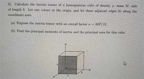 solved 3 calculate the inertia tensor of a homogeneous