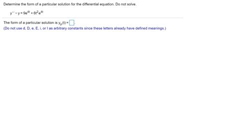 solved determine the form of a particular solution for the