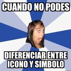 Meme Annoying Facebook Girl Cuando No Podes Diferenciar Entre Icono Y