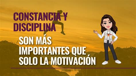 La constancia y disciplina con CLAVES para el éxito incluso más