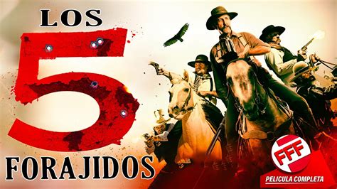 Los Forajidos Pel Cula Completa De Pistoleros Del Viejo Oeste En
