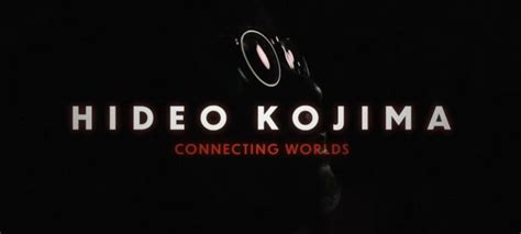 Hideo Kojima Connecting Worlds Documentary Trailer Released Kitguru