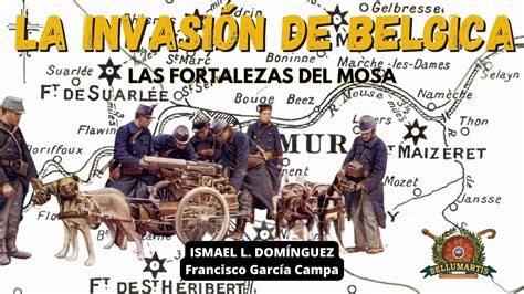 LA INVASIÓN ALEMANA DE BÉLGICA 1914 los asaltos de las fortalezas del