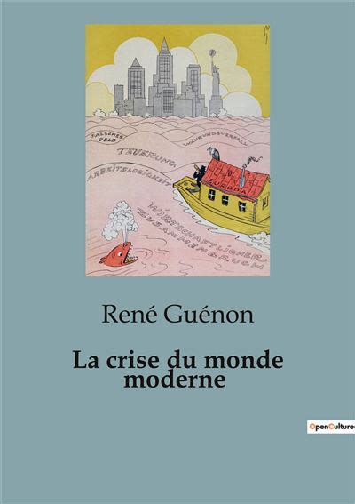 La crise du monde moderne Une critique du monde occidental broché