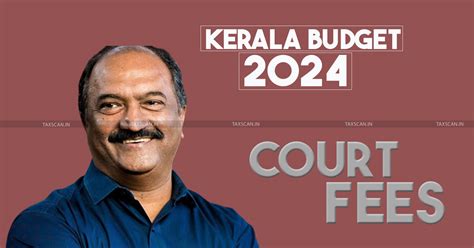 Kerala State Budget 2024 Proposes To Increase Court Fees For Cases
