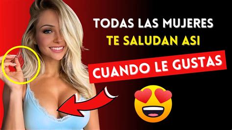 Si ELLA hace Esto QUIERE CONTIGO Señales de que LE GUSTAS a Una