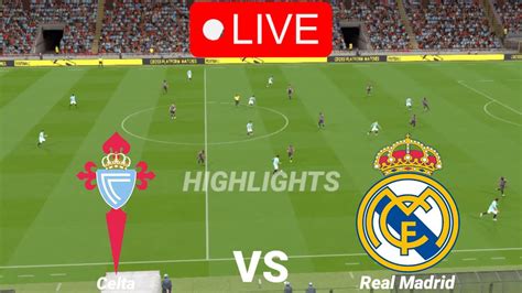 CELTA Vs REAL MADRID EN VIVO LaLiga 2023 24 Match Today Watch