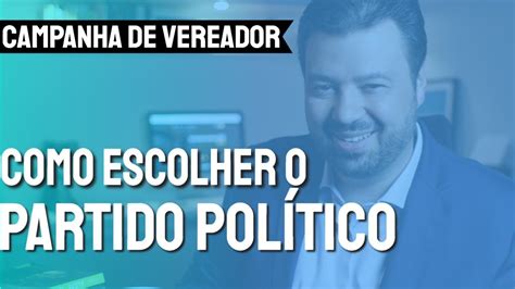 Como escolher um partido político para uma campanha de vereador YouTube