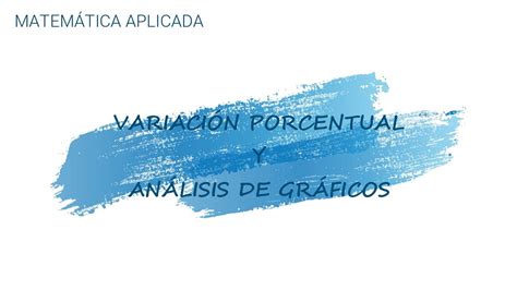VARIACIÓN PORCENTUAL Y ANÁLISIS DE GRÁFICOS YouTube