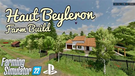 Haut Beyleron Farm Build Farming Simulator 22 Timelapse FS22 For