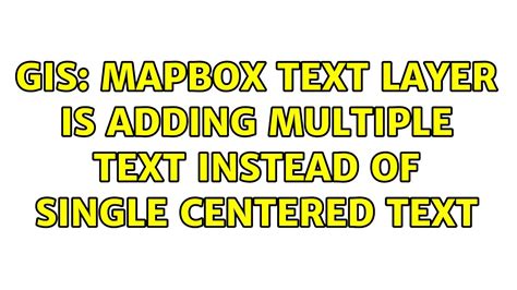 GIS MapBox Text Layer Is Adding Multiple Text Instead Of Single