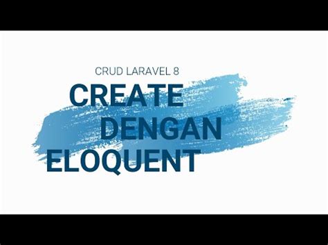 CRUD Laravel 8 Create Menggunakan Eloquent YouTube